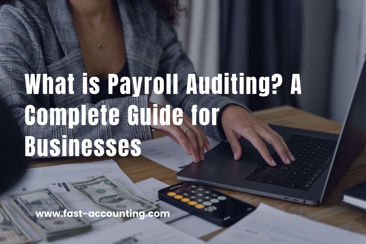 What is Payroll Auditing? A Complete Guide for Businesses - Fast Accounting
